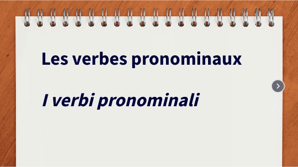 I verbi pronominali - Les verbes pronominaux