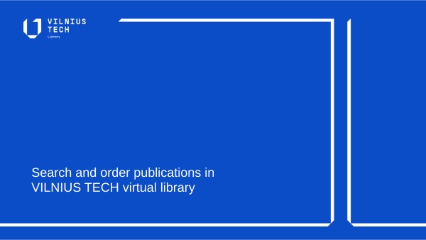 Search and order publications in VILNIUS TECH virtual library | Genially