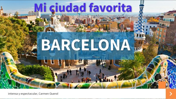 BARCELONA, MI CIUDAD PREFERIDA | Genially