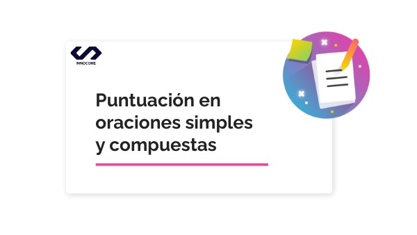 Puntuación en oraciones simples y compuestas | Genially