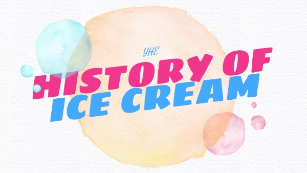 THE HISTORY OF ICE CREAM | Genially