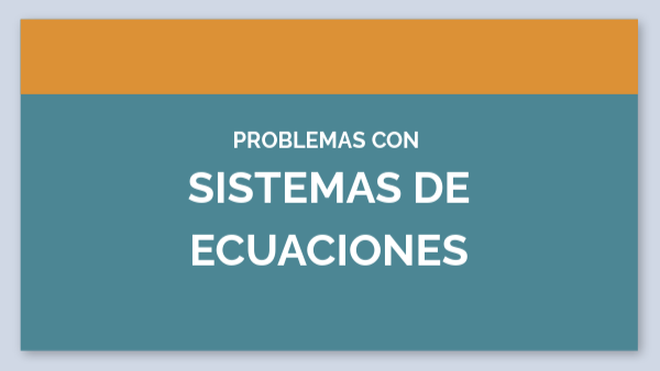 E1. V10. Álgebra: problemas con sistemas de ec
