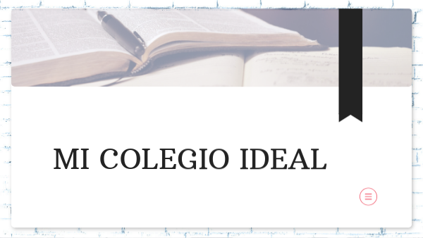 MI COLEGIO IDEAL | Genially