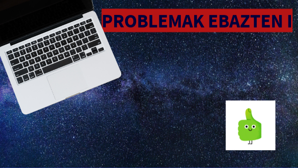 PROBLEMAK EBAZTEN I