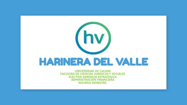 HARINERA DEL VALLE S.A. | Genially