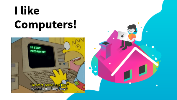 I like computers