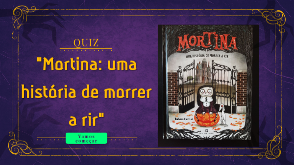 quiz_mortina: uma história de morrer a rir | Genially