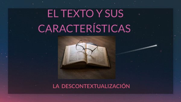 EL TEXTO Y SUS CARACTERÍSTICAS | Genially