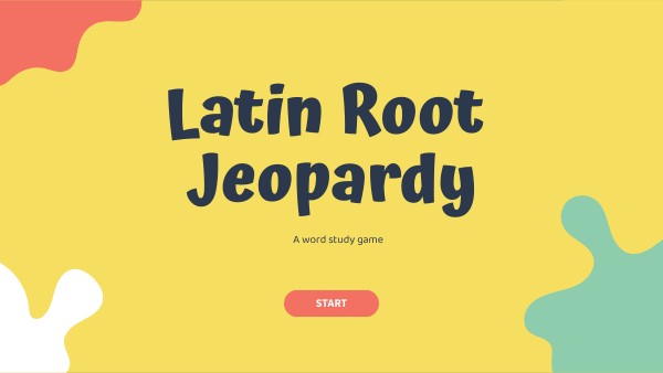 Latin Root JEOPARDY GAME