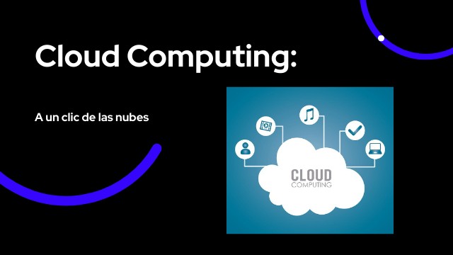 Cloud Computing: a un clic de las nubes | Genially