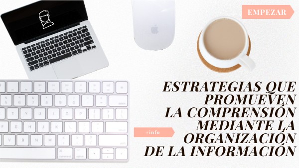 ESTRATEGIAS PARA LA COMPRENSIÓN MEDIANTE LAORGANIZACIÓN DE TEXTOS ...