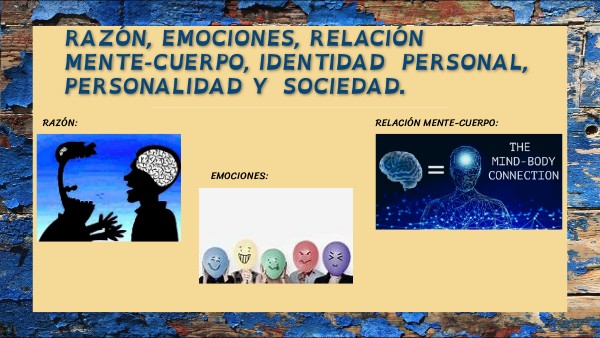 RAZÓN, EMOCIONES, RELACIÓN MENTE-CUERPO, IDENTIDAD... | Genially