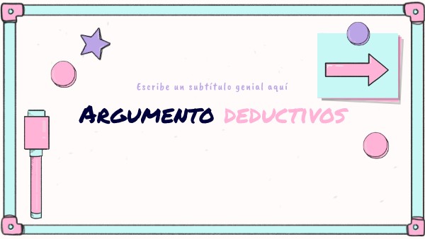 ARGUMENTO DEDUCTIVO | Genially