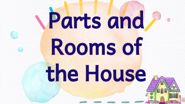 Parts and Rooms of the House