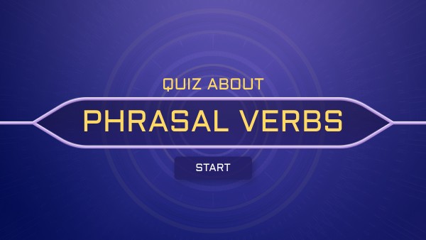 PHRASAL VERBS QUIZ