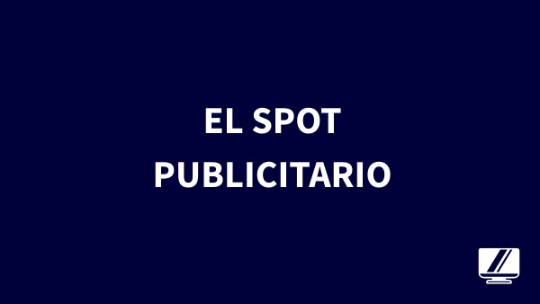 SPOT PUBLICITARIO | Genially