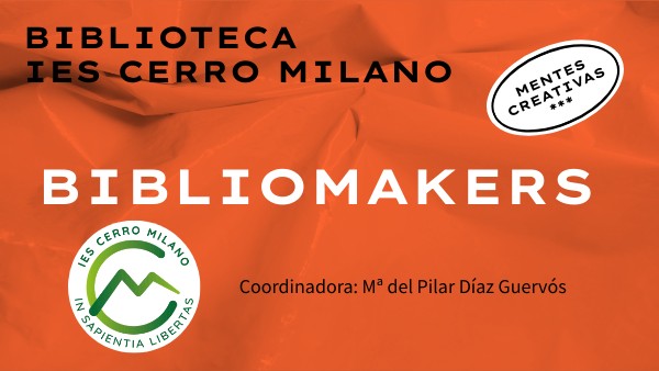 BIBLIOMAKERS IES CERRO MILANO | Genially
