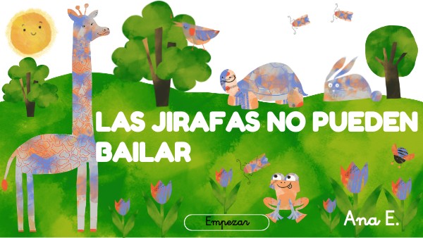 LAS JIRAFAS NO PUEDEN BAILAR | Genially