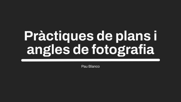 Angles i plans de fotografia-Pau Blanco | Genially