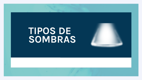 TIPOS DE SOMBRAS | Genially