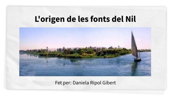 L'origen de les fonts del nil | Genially