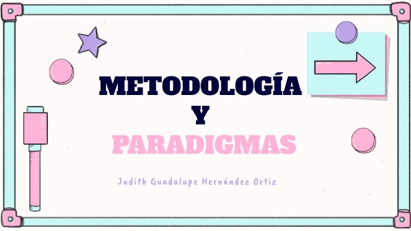 METODOLOGÍA Y PARADIGMAS | Genially