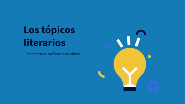 LOS TÓPICOS LITERARIOS | Genially