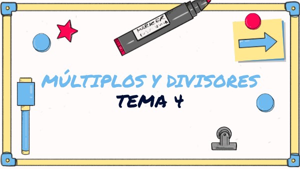TEMA 4: MÚLTIPLOS Y DIVISORES