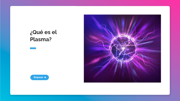 ¿QUÉ ES EL PLASMA? | Genially