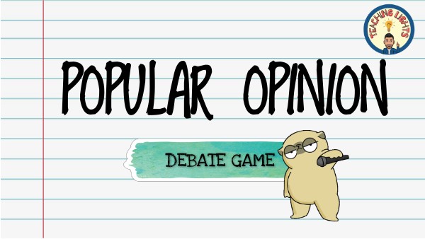POPULAR OPINION - Debate game | Genially