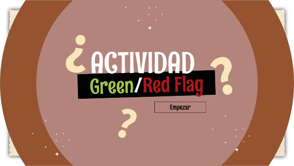 ACTIVIDAD RED/GREEN FLAG | Genially