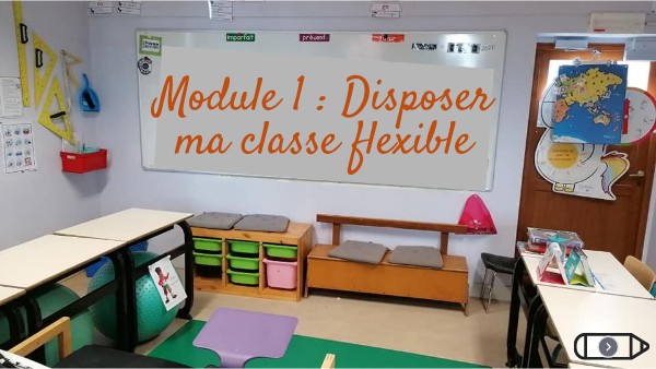 Module 1 - La classe flexible | Genially