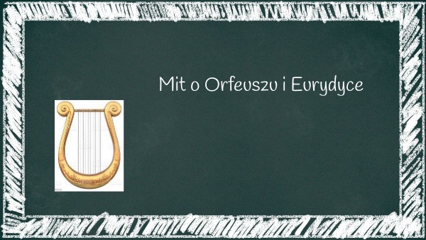 Mit o Orfeuszu. Klasa 6 | Genially