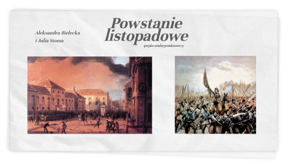 Powstanie listopadowe-A.Bielecka J.Stoma 7c | Genially