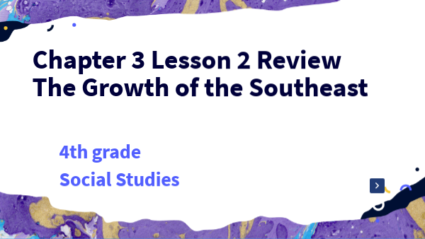 S.S.4 Chapter 3, Lesson 2: The Growth of the Southeast | Genially