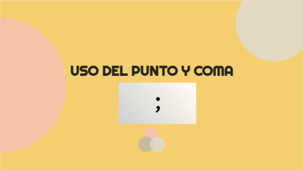 EL USO DEL PUNTO Y COMA | Genially
