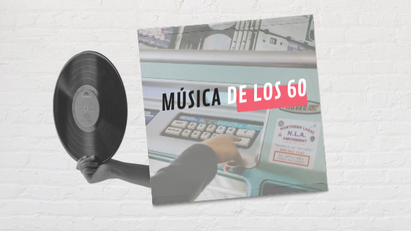 La música de los 60 | Genially