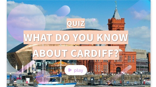 What do you know about Cardiff?
