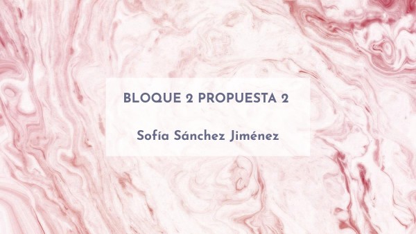 BLOQUE 2 PROPUESTA 2 | Genially