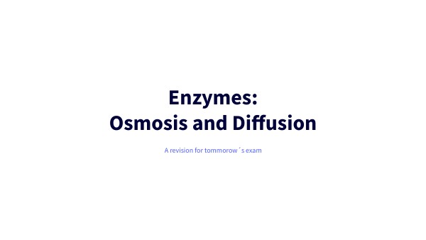 Biology: Enzymes, Osmosis and Diffusion