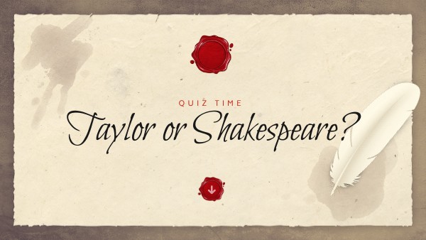 Taylor or Shakespeare QUIZ | Genially