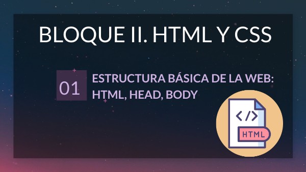 bloqueII. HTML Y CSS, ESTRUCTURA BASICA DE LA WEB, HTML, HEAD, BODY | Genially