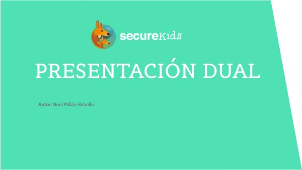 Presentacion Dual - SecureKids - Noel Millán Rebollo