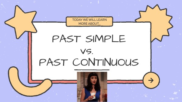 PAST SIMPLE vs. PAST CONTINUOUS | Genially