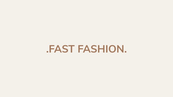 FAST FASHION.