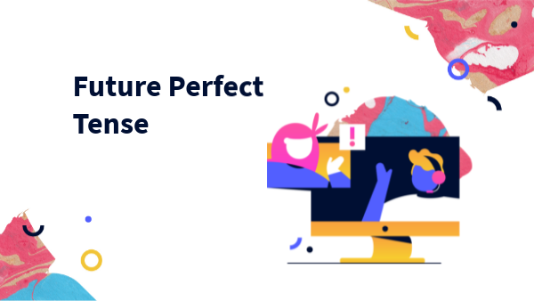 Antalya Anatolian High School-Future Perfect Tense | Genially