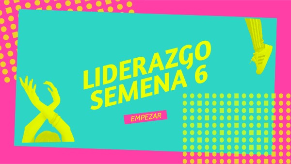 LIDE SEMANA 6 | Genially