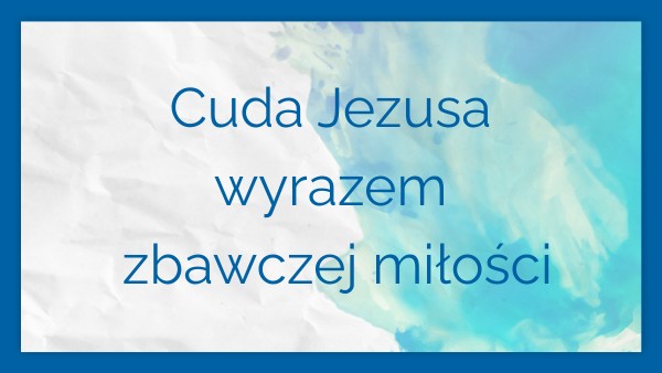 8SP Katecheza 16. Cuda Jezusa | Genially