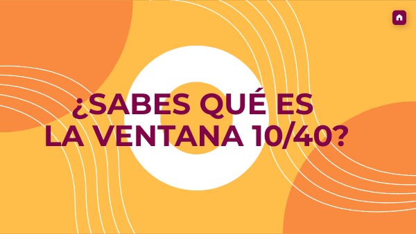 Ventana 10/40 | Genially