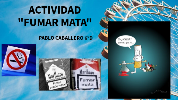 PROYECTO "FUMAR MATA" | Genially